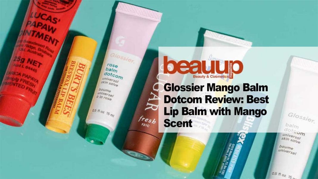 Glossier Balm Dotcom: Best Lip Balm with Mango Scent
