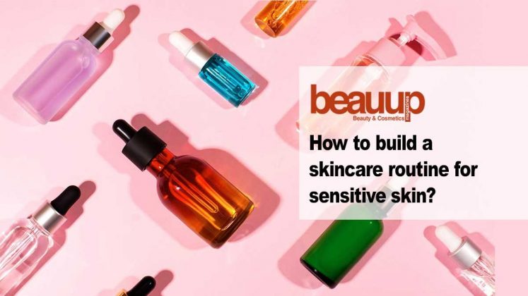 How to build a skincare routine for sensitive skin? | BeauUp.com